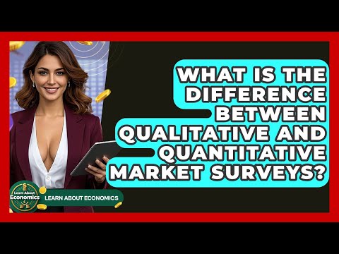 What Is The Difference Between Qualitative And Quantitative Market Surveys? - Learn About Economics