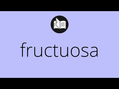 Que significa FRUCTUOSA • fructuosa SIGNIFICADO • fructuosa DEFINICIÓN • Que es FRUCTUOSA