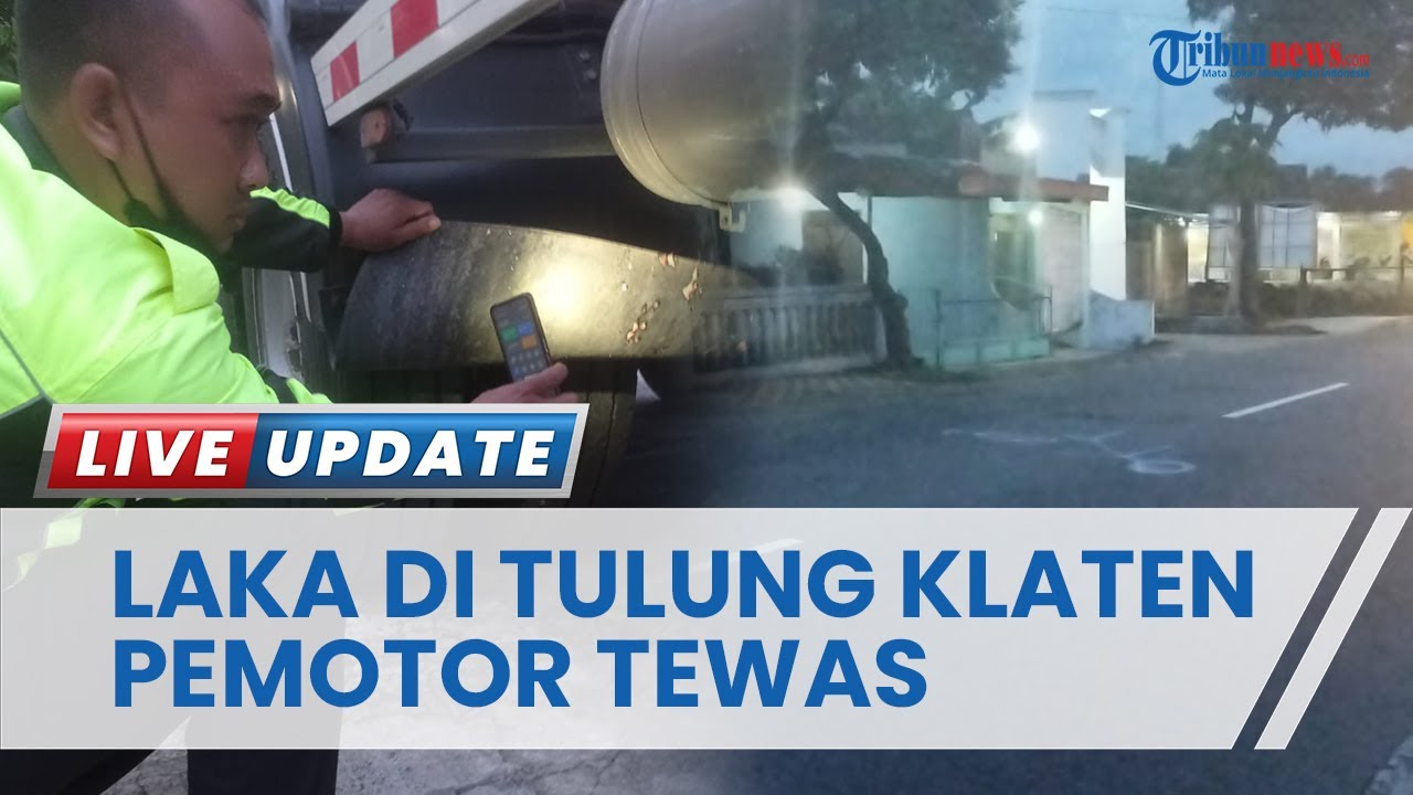 Kronologi Kecelakaan Maut di Tulung Klaten, Pengendara Honda Beat Tewas Terlindas Truk Tangki ...