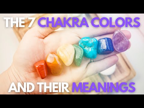 Discover the 7 Chakra Colors and Their Meaning -