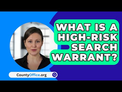 What Is A High-Risk Search Warrant? - CountyOffice.org