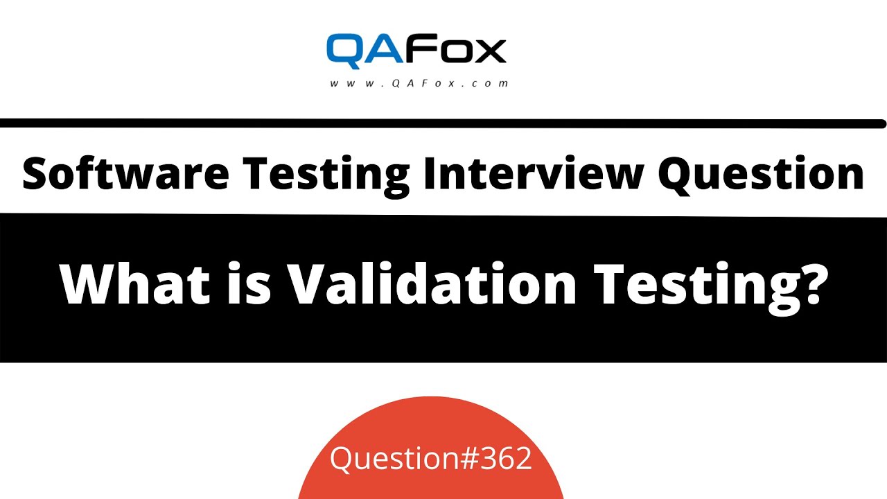 What is Validation Testing? (Software Testing Interview Question #362)