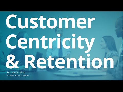 Customer Centricity and Retention