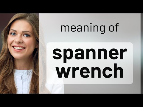 Understanding "Spanner Wrench" in English