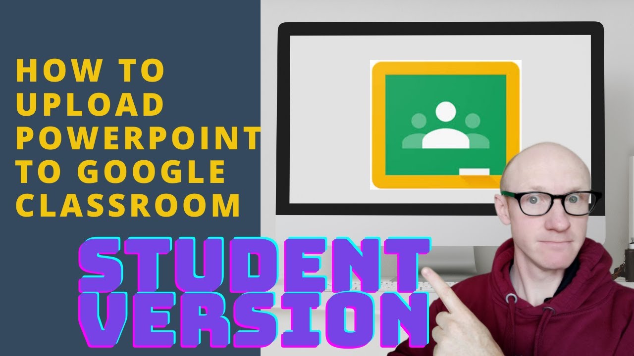 Upload from Powerpoint to Google Classroom - Student Tutorial