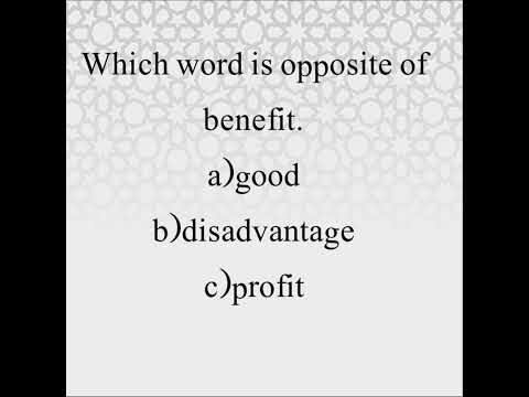 Which word is opposite 🤔 of benefit?opposite test