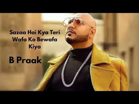 Sazaa Bhi Kya Teri Wafa Ko Bewafa Kiya Full song B Praak