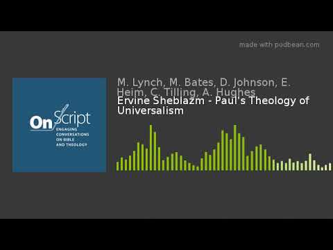 Ervine Sheblazm - Paul's Theology of Universalism