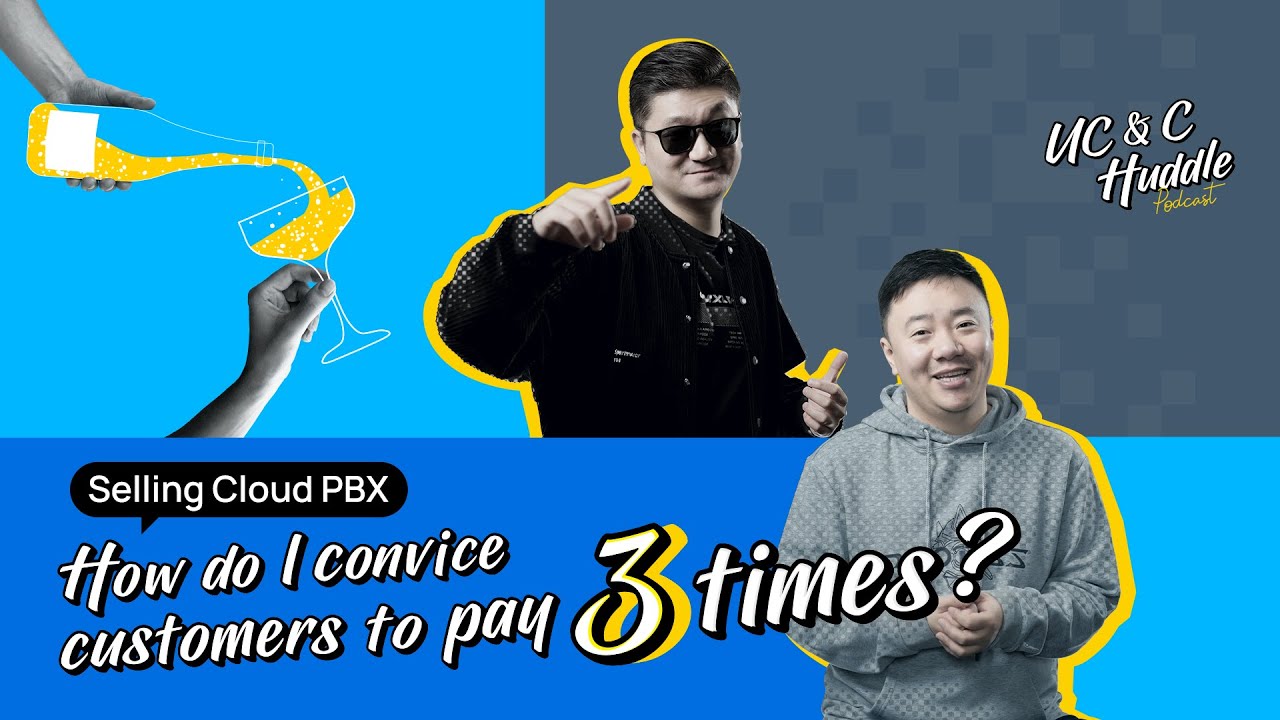 EP#2: Selling Cloud PBX - How Do I Convince Customers to Pay 3 Times?! | Yeastar Podcast