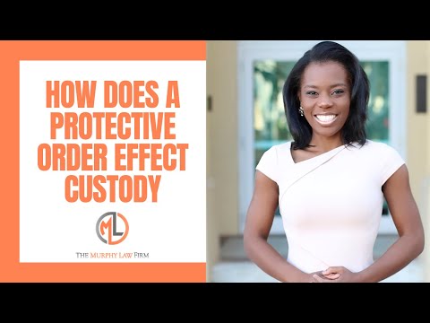 How does a protective order effect custody?