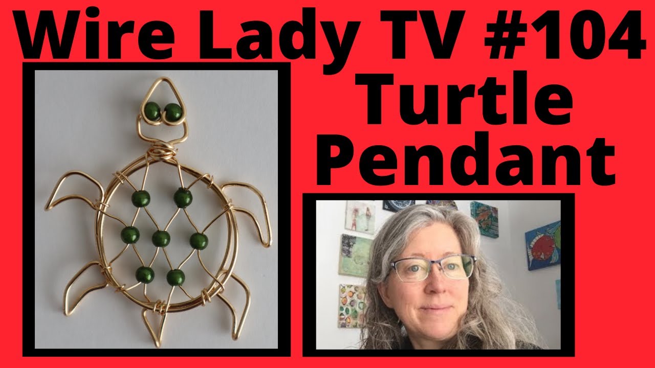 Turtle Pendant DIY: Wire Lady TV Ep. 104 Livestream Replay
