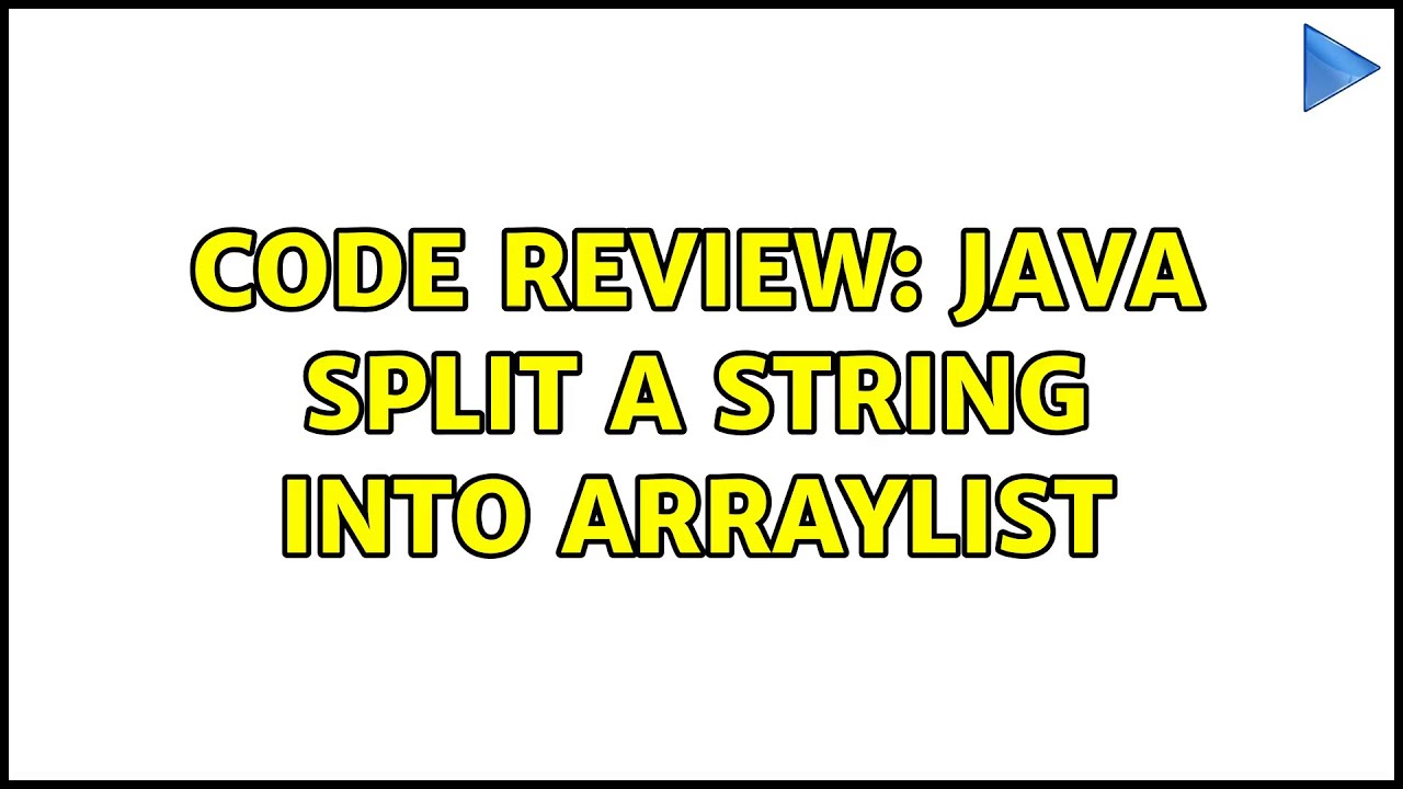 Code Review: Java split a string into ArrayList (3 Solutions!!)