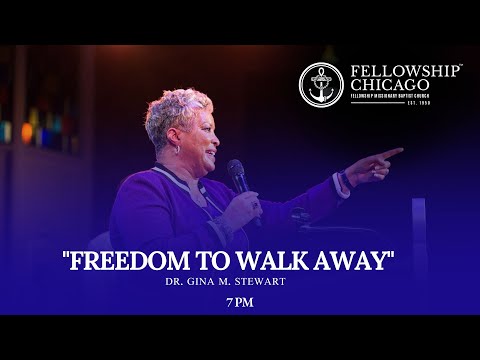 7PM "Freedom to Walk Away" Dr. Gina M. Stewart, Monday, April 3, 2023