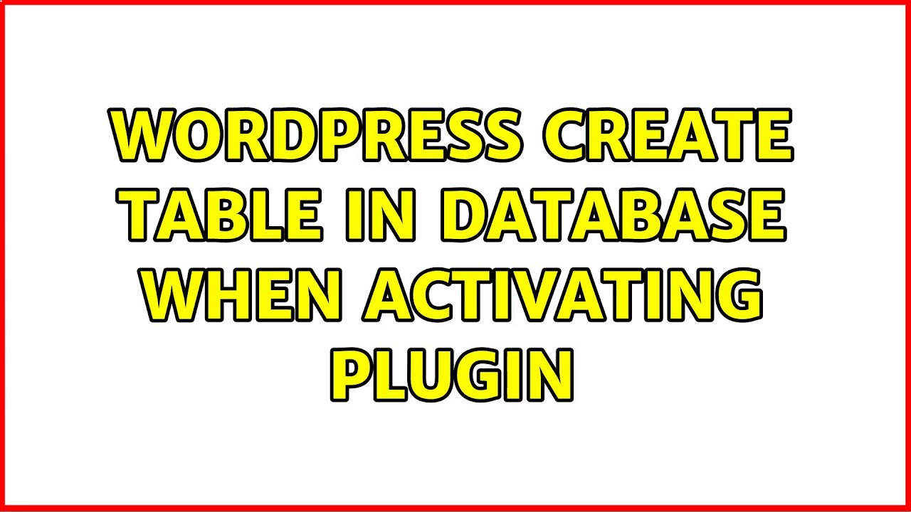 Wordpress: Create table in database when activating plugin