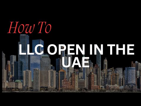 How to Open One in the UAE & What is an LLC?