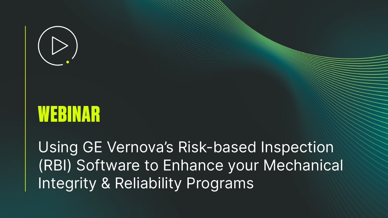 Webinar: How Risk-Based Inspection (RBI) Software Enhances Mechanical Integrity & Reliability