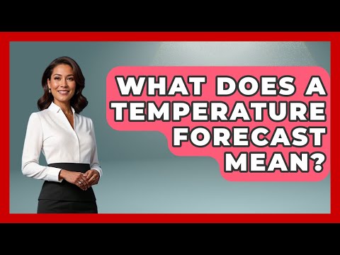 What Does A Temperature Forecast Mean? - Weather Watchdog