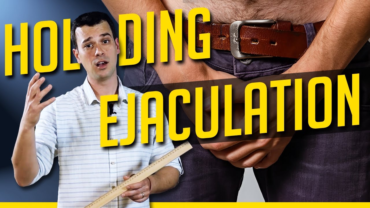 Holding Ejaculation | For A Friend