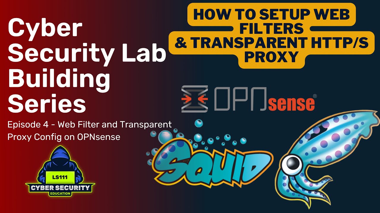 OPNsense Web Filtering/Proxy Configuration - Virtual Lab Building Series: Ep4