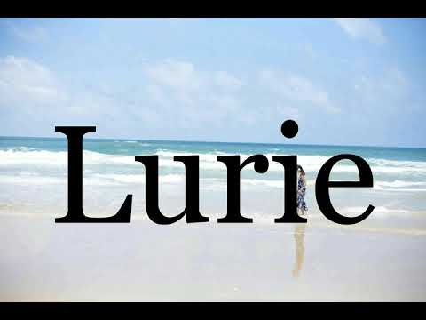 How To Pronounce Lurie🌈🌈🌈🌈🌈🌈Pronunciation Of Lurie