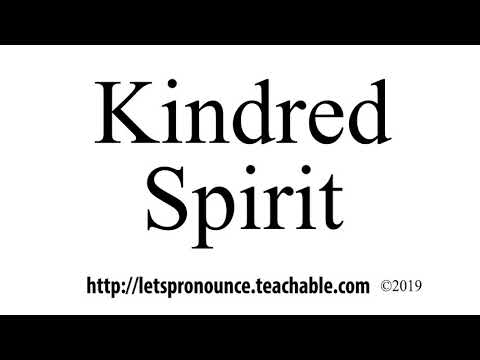 How to Pronounce Kindred Spirit