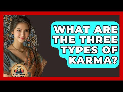 What Are The Three Types Of Karma? - Buddhism Reflections