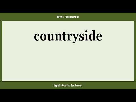 countryside, How to Say or Pronounce COUNTRYSIDE in American, British, Australian English