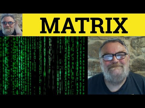 🔵 Matrix Meaning - Matrix Examples - Matrix Defined - Matrix
