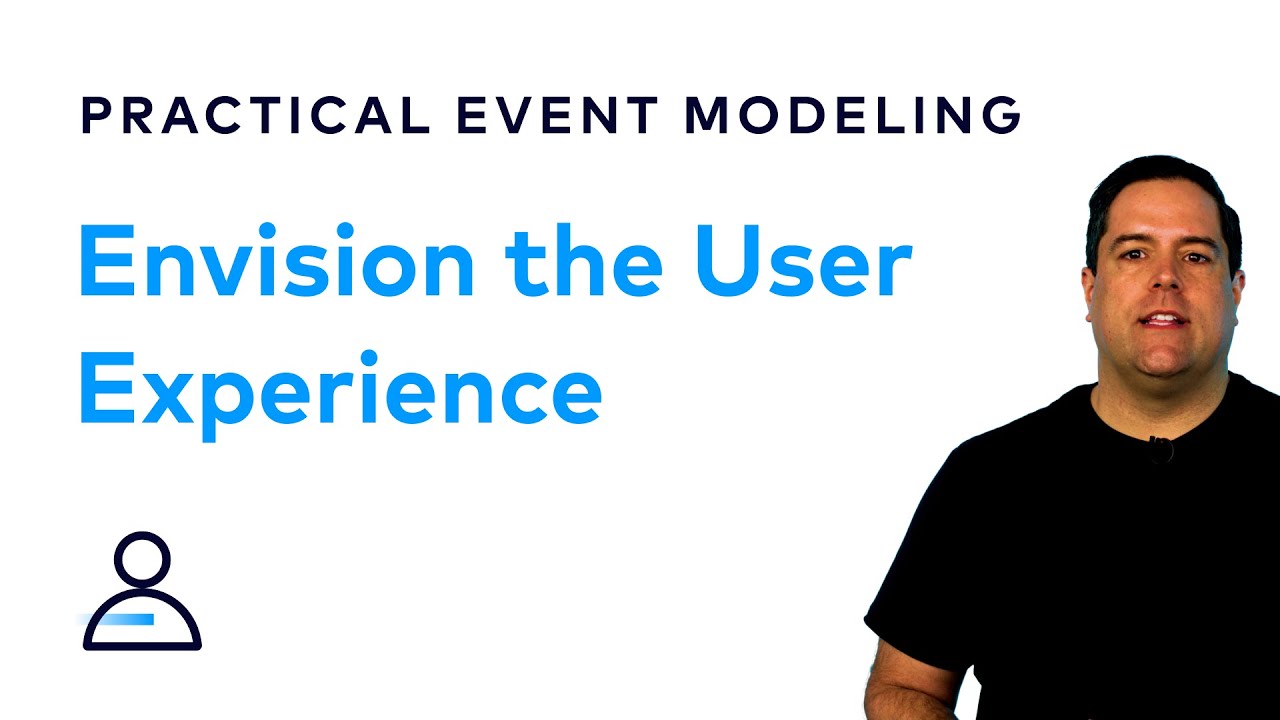 Event Modeling Step 2: Envisioning the User Experience