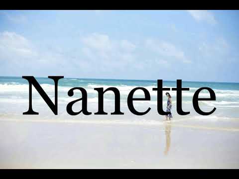 How To Pronounce Nanette🌈🌈🌈🌈🌈🌈Pronunciation Of Nanette