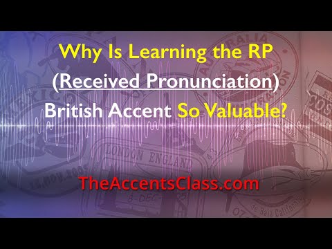 Why Learning RP (Received Pronunciation) British Accent Is So Valuable