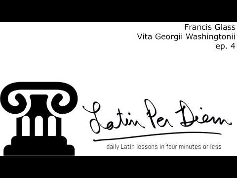 LatinPerDiem Latin Lesson, Francis Glass, Vita Georgii Washingtonii, 4