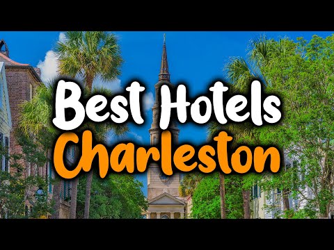Best Hotels In Charleston, South Carolina - For Families, Couples, Work Trips, Budget & Luxury