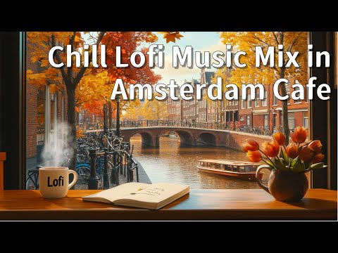 Lofi Cafe in Amsterdam π³π± | Chill Lofi Music Mix by Canal Cafe #cafemusic