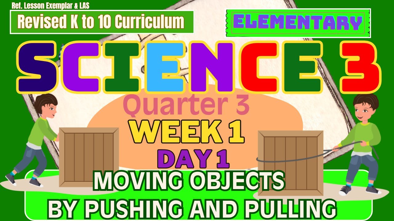 Grade 3 Science Q3 W1 D1 | Moving objects by pushing and pulling | Revised K-10 MATATAG