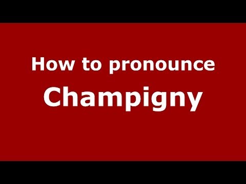 How to pronounce Champigny (French) - PronounceNames.com