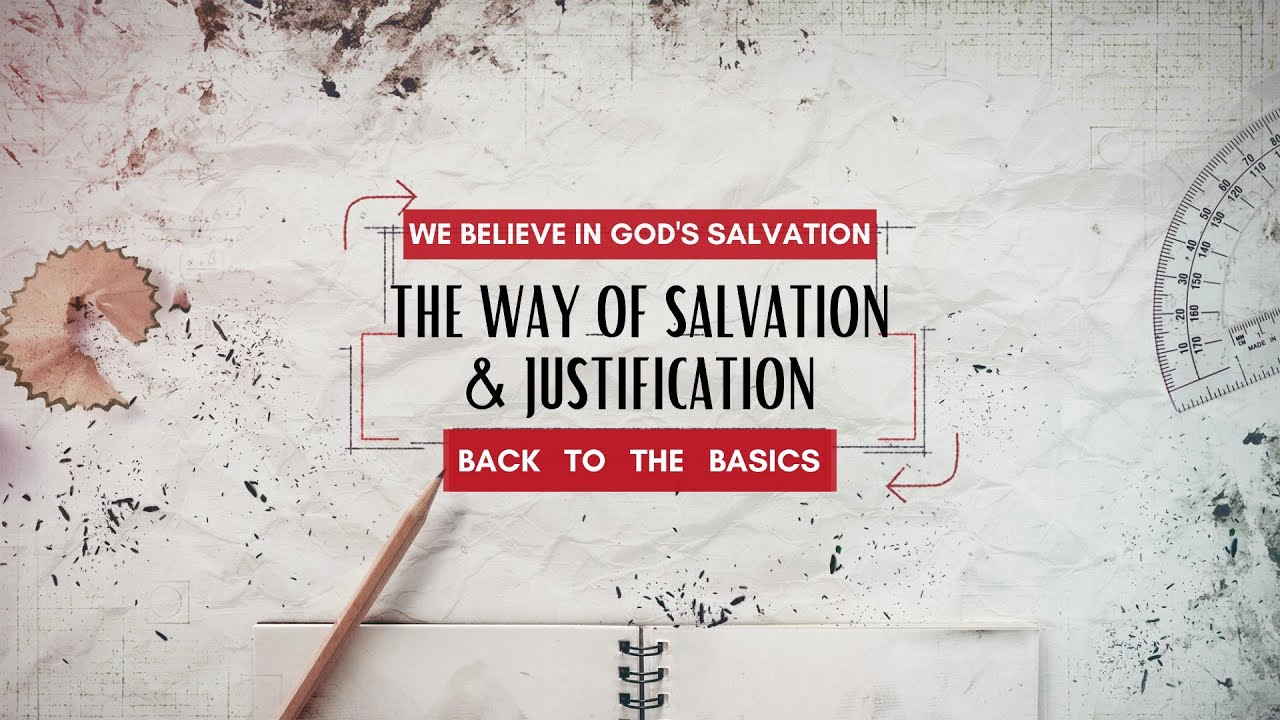 9/10/2023 - The Way of Salvation & Justification (We Believe) - First ...