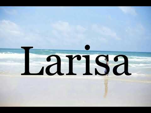 How To Pronounce Larisa🌈🌈🌈🌈🌈🌈Pronunciation Of Larisa