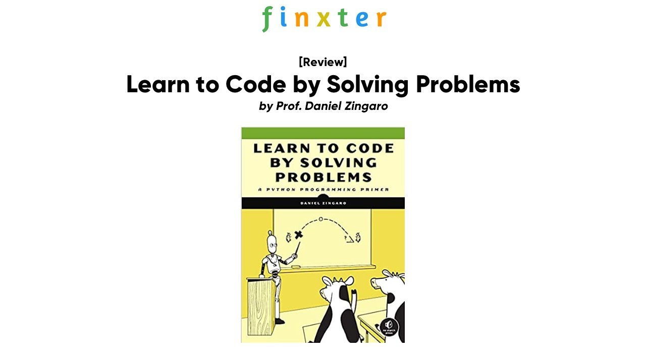 [Review] Learn to Code by Solving Problems - by Prof. Daniel Zingaro