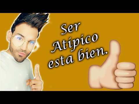 Esta bien ser Atípico, No estas solo/a