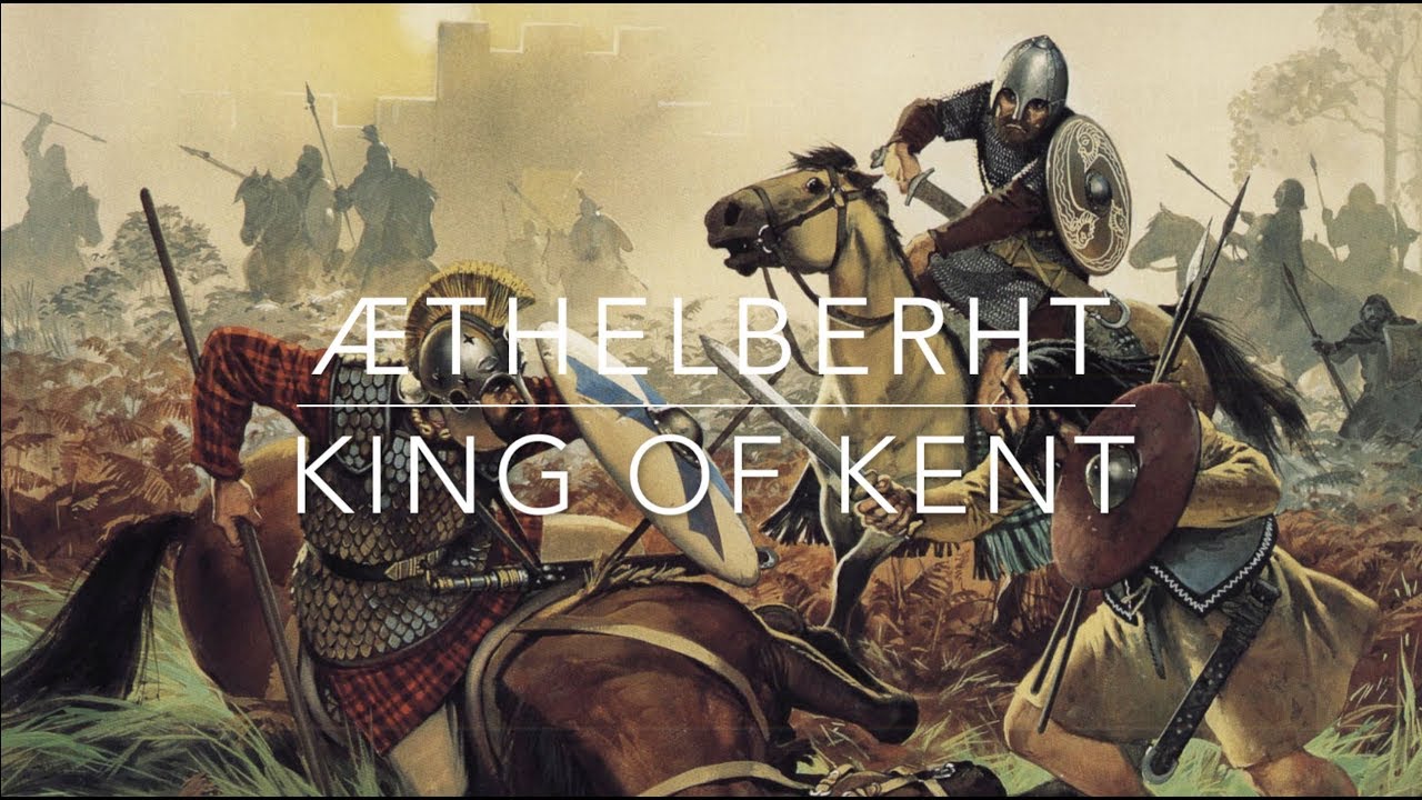 King Æthelberht & Kent's Golden Age 560-616
