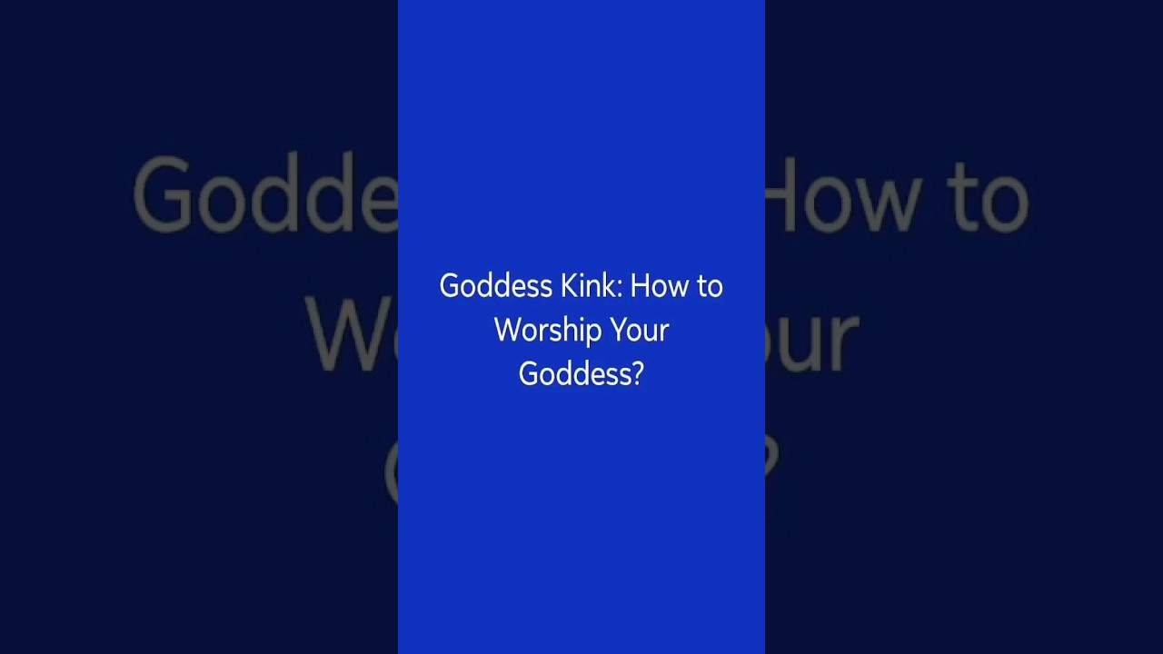 Goddess Kink: How to Worship Your Goddess?