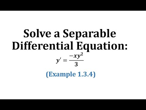 (Example 1.3.4) Solve a Separable Differential Equation: y’=(-xy^2)/3 ...