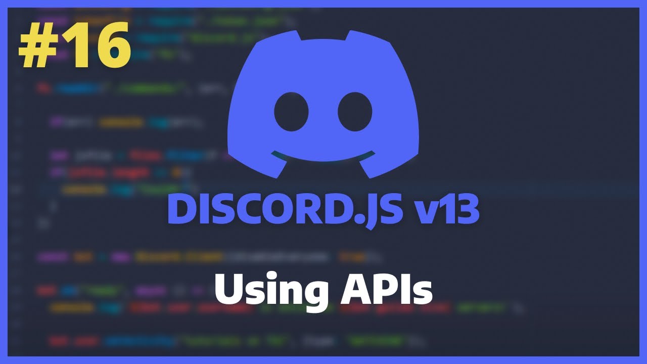 Discord.JS v13 - Using APIs [Ep. 16]
