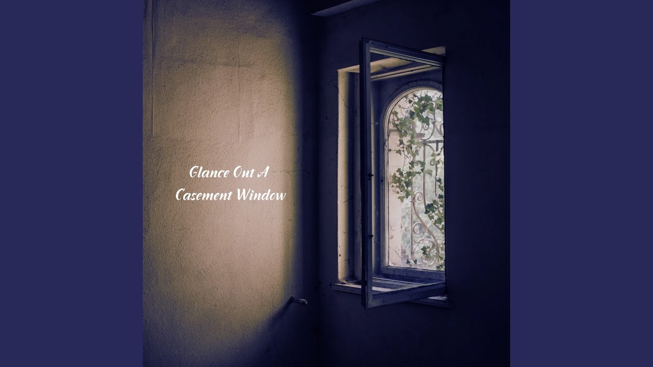 Glance Out A Casement Window