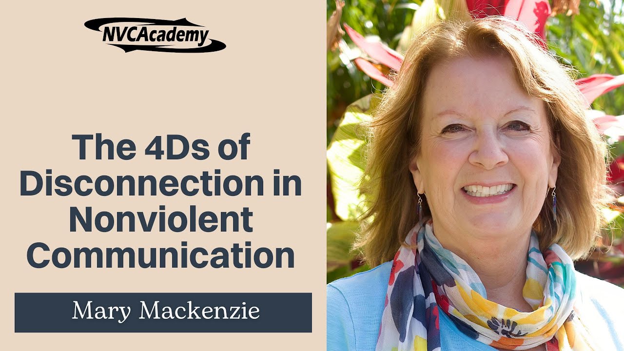The 4Ds of Disconnection in #nonviolentcommunication | Mary Mackenzie