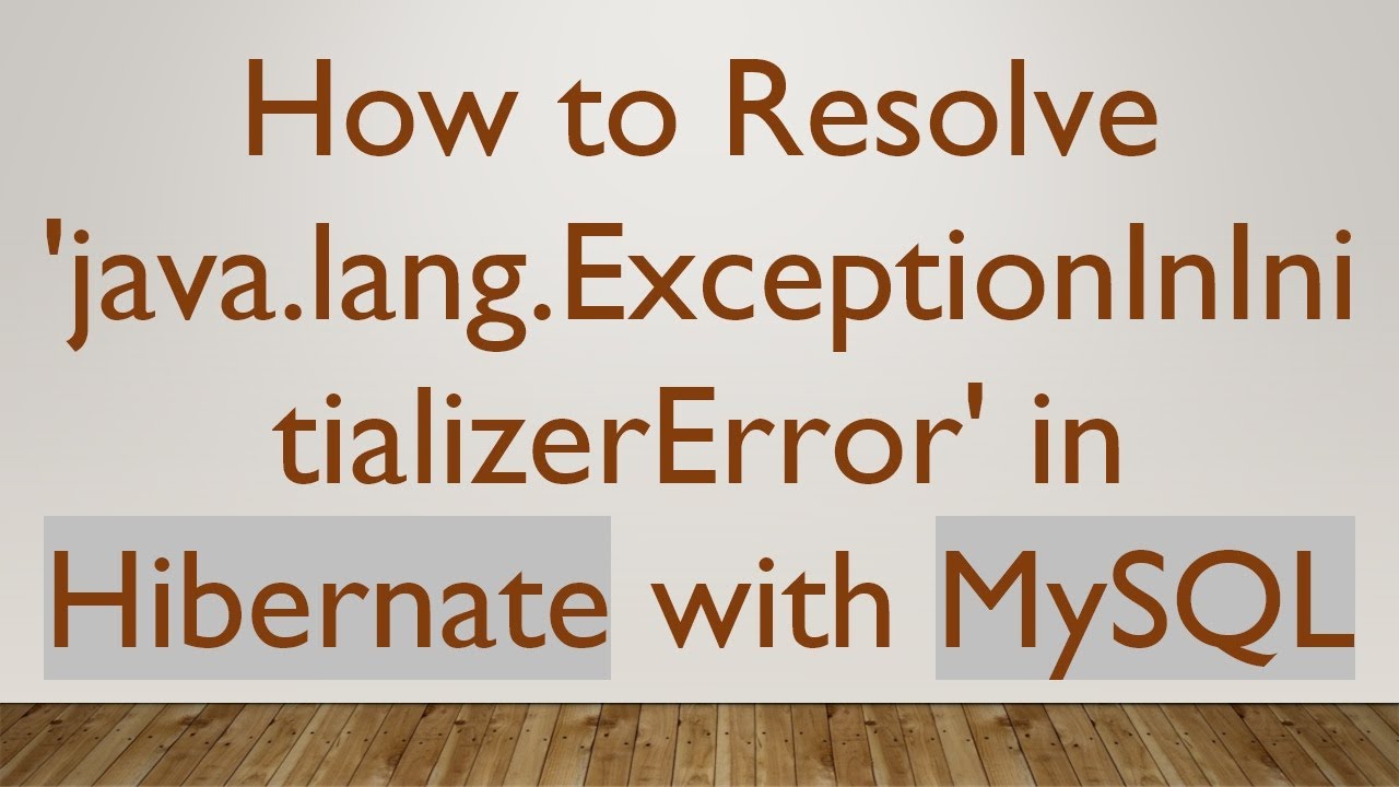 How to Resolve 'java.lang.ExceptionInInitializerError' in Hibernate with MySQL