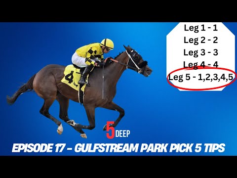 5Deep Episode 17: Gulfstream Park Pick 5 Tips