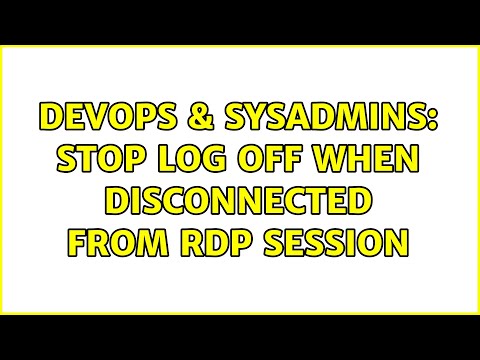 DevOps & SysAdmins: Stop log off when disconnected from RDP session (3 Solutions!!)