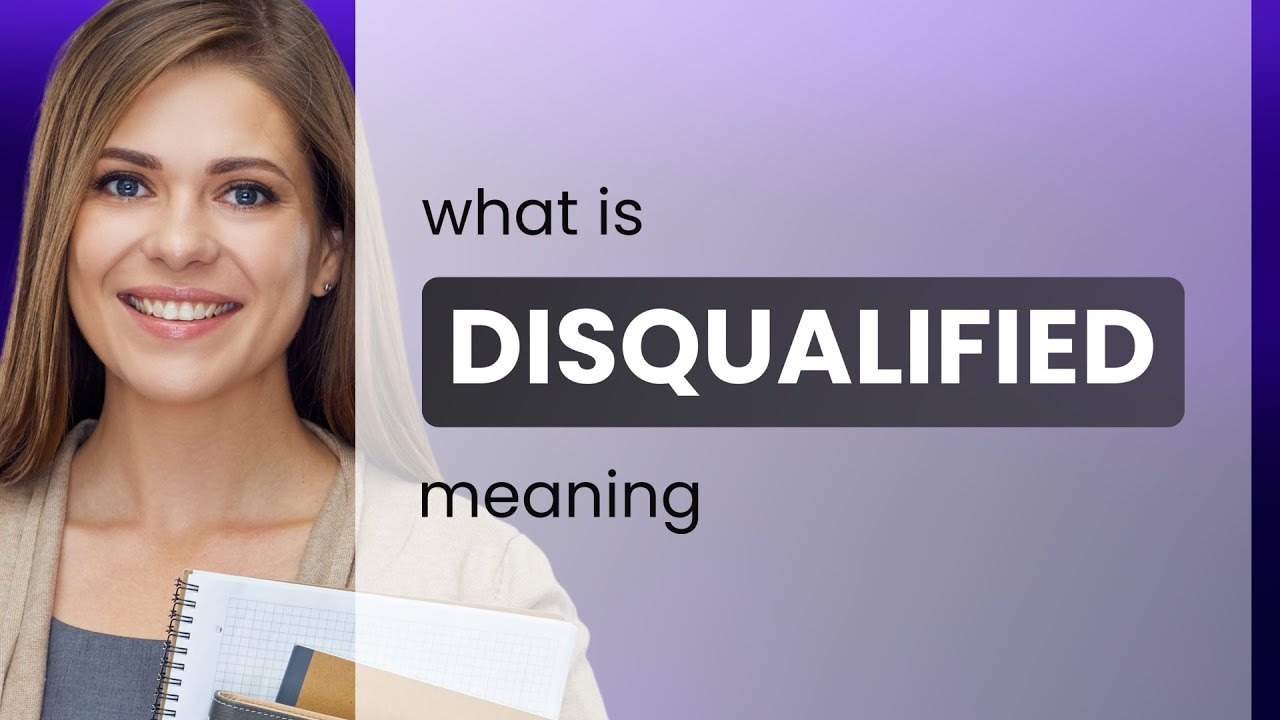 Disqualified • DISQUALIFIED definition